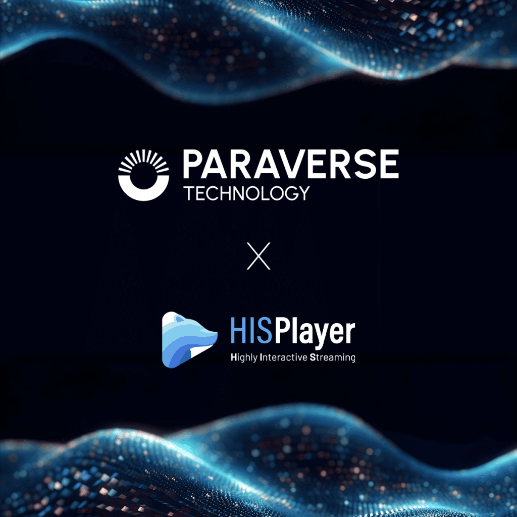 Paraverse x HISPlayer Uniting for 3D XR Streaming Excellence in Immersive Realms - Paraverse ...